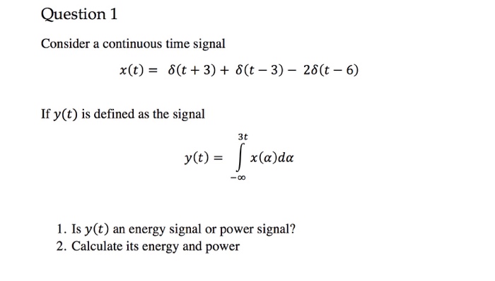 Solved Consider a continuous time signal x(t) = delta(t + | Chegg.com
