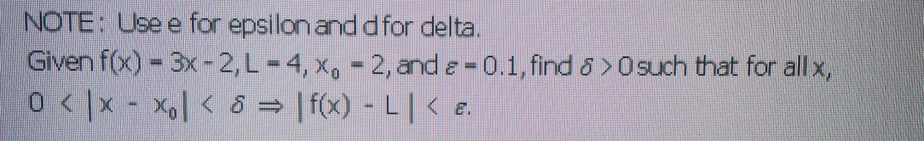 Solved NOTE: Use e for epsilon and dfor delta. Given | Chegg.com