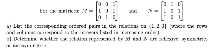 Solved For the matrices: M=⎣⎡010001110⎦⎤ and N=⎣⎡011100011⎦⎤ | Chegg.com