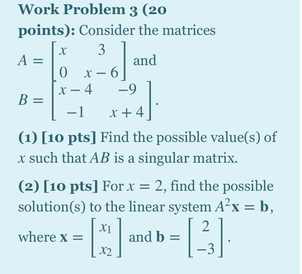 Solved Work Problem 3 (20 points): Consider the matrices 3 A | Chegg.com Solved Work Problem 3 (20 points): Consider the matrices 3 A | Chegg.com