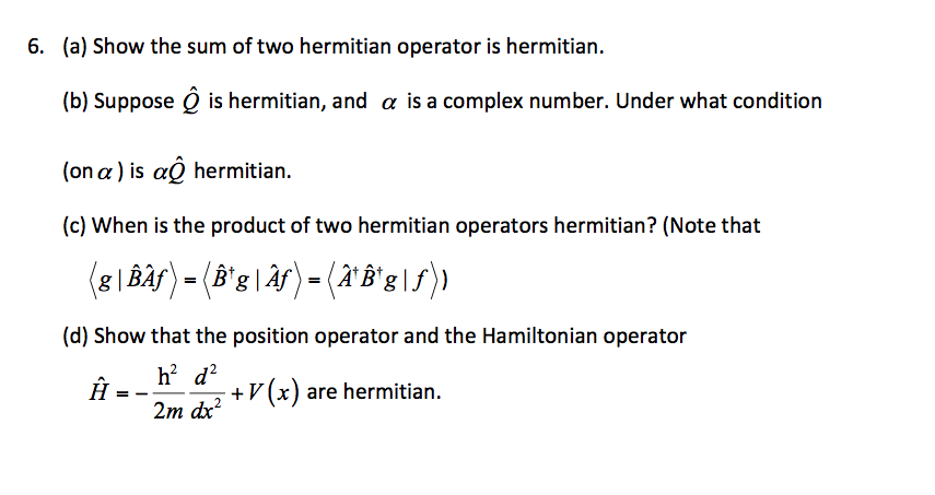 Solved 6. (a) Show the sum of two hermitian operator is | Chegg.com