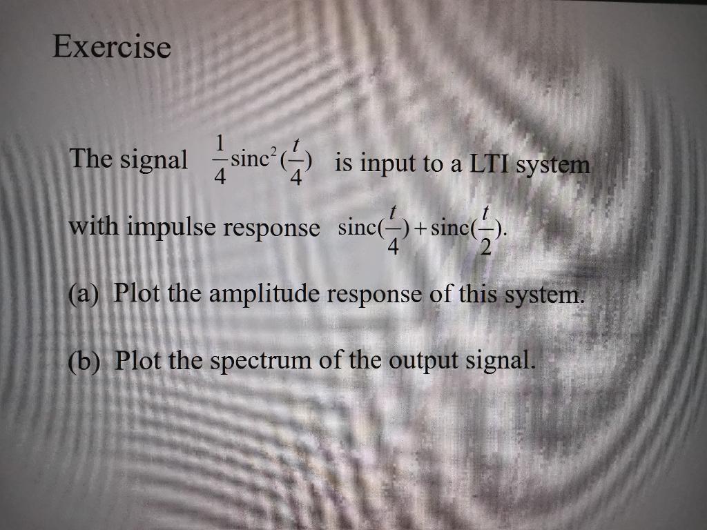 Solved Exercise The signal sine ’ is input to a LTI system | Chegg.com