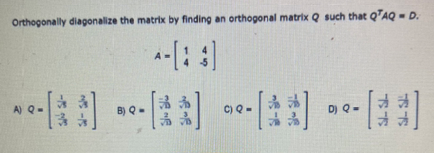 Solved Orthogonally diagonalize the matrix by finding an | Chegg.com