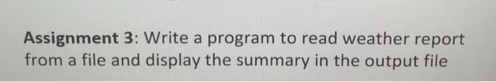 Solved Assignment 3: Write a program to read weather report | Chegg.com