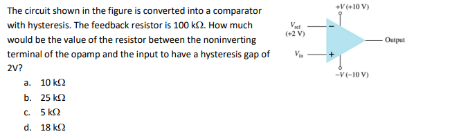 Solved +V (+10 V) Vrel (+2V) Output The circuit shown in the | Chegg.com