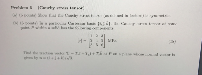 Solved (a) Show that the Cauchy stress tensor (as defined in | Chegg.com