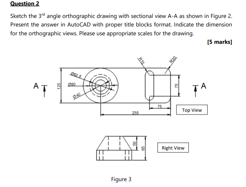 Solved Question 2 Sketch the 3rd angle orthographic drawing | Chegg.com
