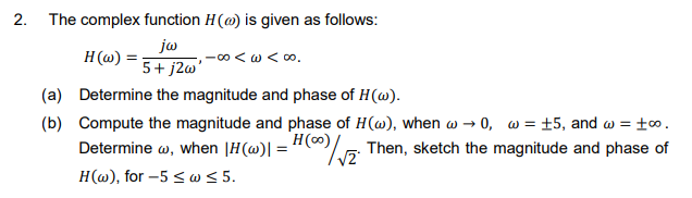 Solved 2. The complex function H(ω) is given as follows: | Chegg.com