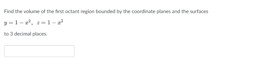 Solved Find the volume of the first octant region bounded by | Chegg.com