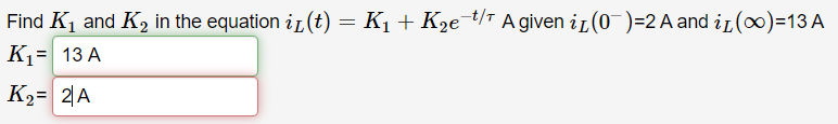 Solved Find Kį and Kin the equation il(t) = Ki + Kze=t/t A | Chegg.com