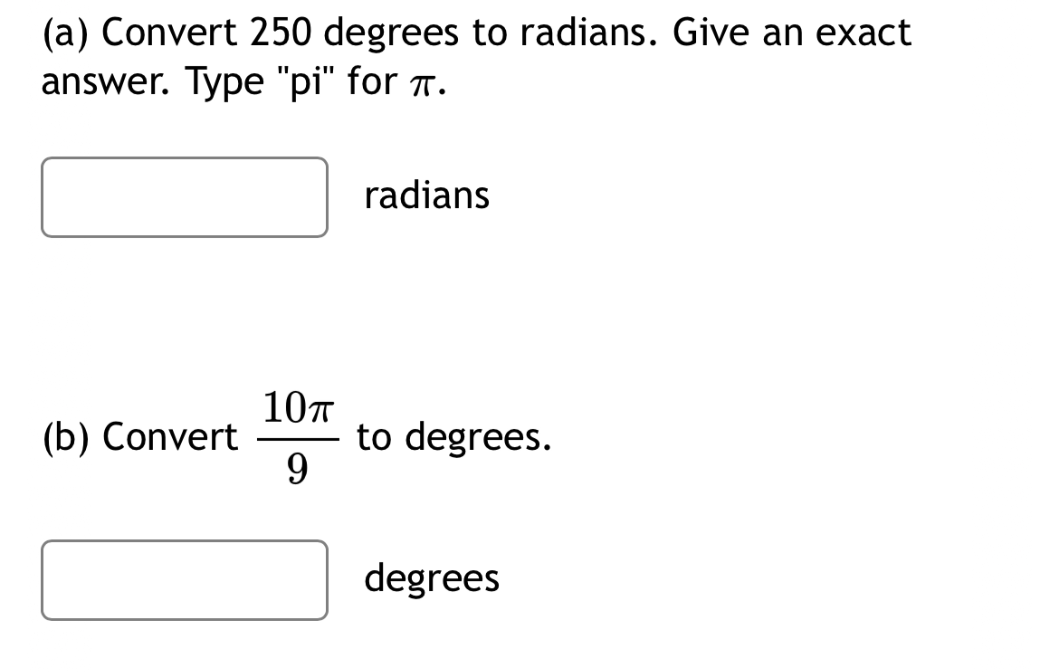 Solved (a) ﻿Convert 250 ﻿degrees to radians. Give an | Chegg.com