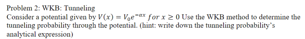 Solved Problem 2: WKB: Tunneling Consider a potential given | Chegg.com