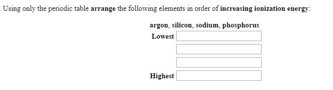 Solved Using only the periodic table arrange the following | Chegg.com