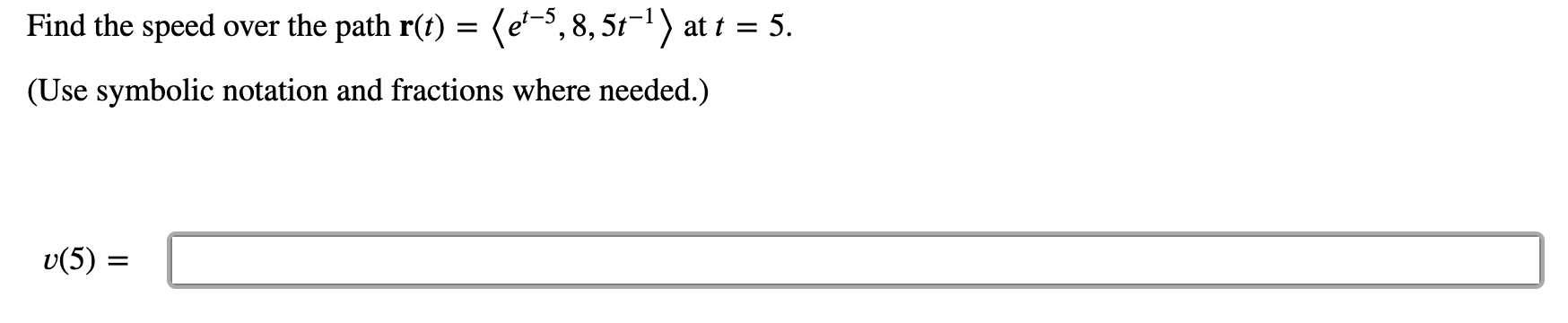 Solved Find the speed over the path r(t) = (et-5,8,5t-1) at | Chegg.com