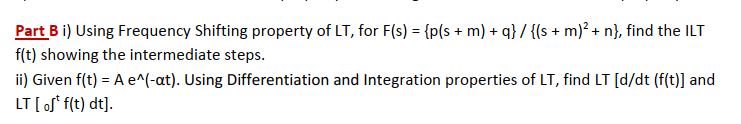 Solved Part B i) Using Frequency Shifting property of LT, | Chegg.com