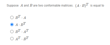 Solved Suppose A and B are two conformable matrices. (A⋅B)T | Chegg.com