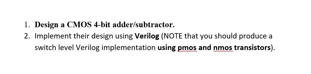 Solved 1. Design a CMOS 4-bit adder/subtractor. 2. Implement | Chegg.com
