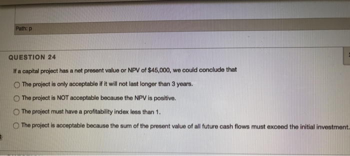 Solved If a capital project has a net present value or NPV | Chegg.com