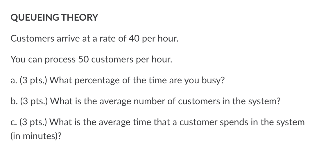 Solved QUEUEING THEORY Customers arrive at a rate of 40 per | Chegg.com
