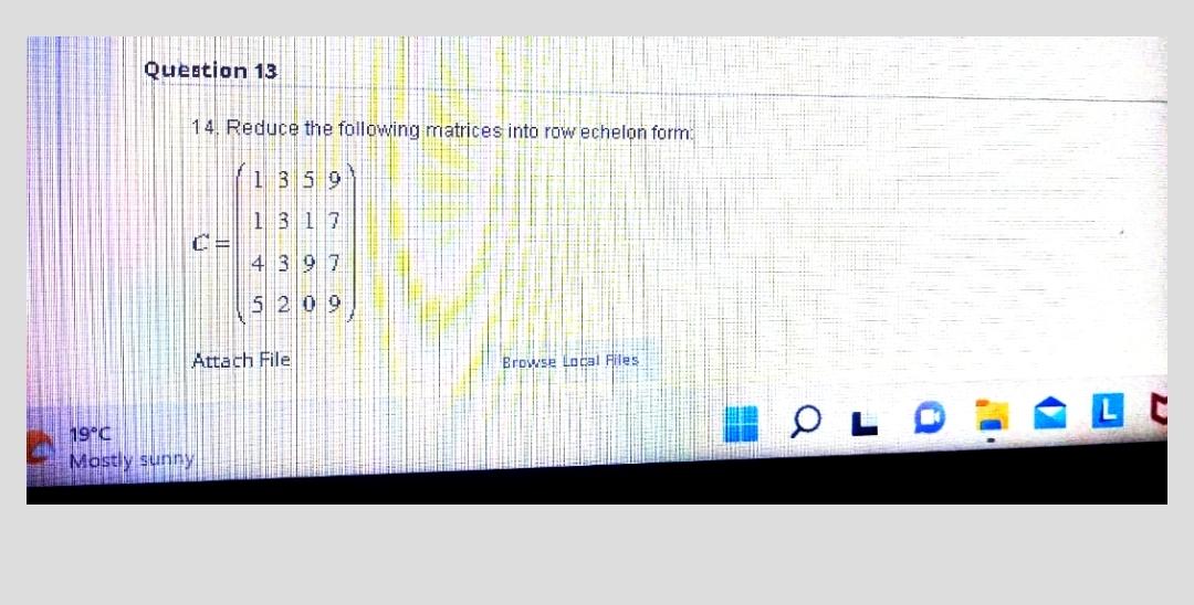 Solved 14. Reduce the following matrices into row echelon | Chegg.com