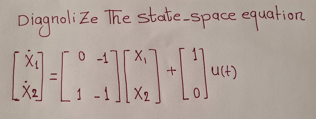 Solved Diagnolize The state-space equation | Chegg.com
