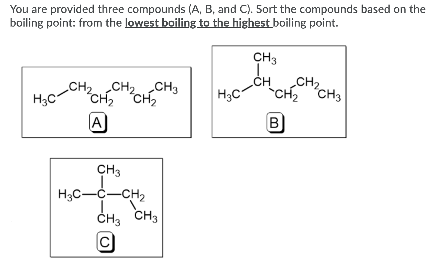 Solved You are provided three compounds (A, B, and C). Sort | Chegg.com