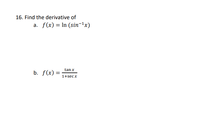 Solved 16. Find the derivative of a. f(x)=ln(sin−1x) b. | Chegg.com