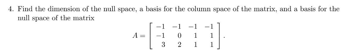 Solved 4. Find the dimension of the null space, a basis for | Chegg.com