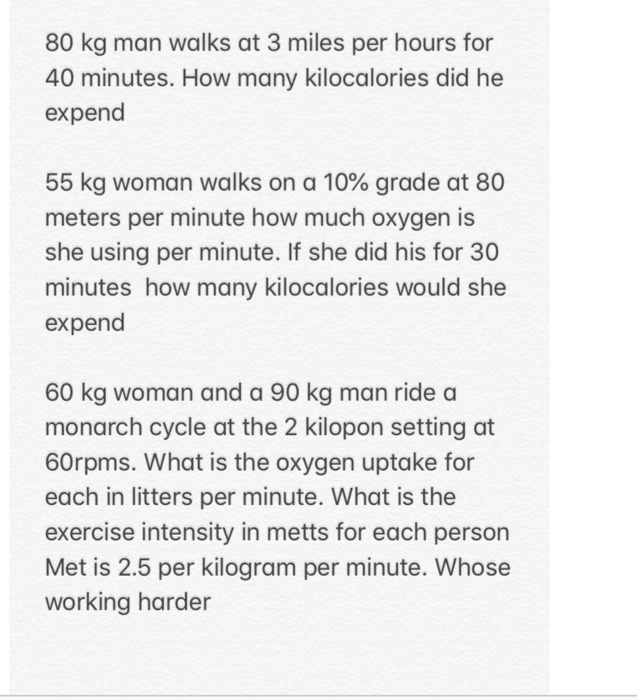 Solved 80 kg man walks at 3 miles per hours for 40 minutes. | Chegg.com