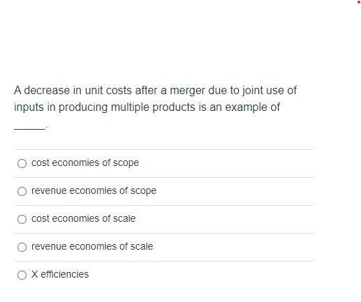 Solved A decrease in unit costs after a merger due to joint | Chegg.com