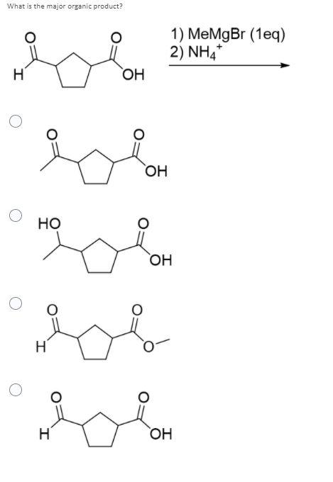Solved What is the major organic product? о 1) MeMgBr (1eq) | Chegg.com