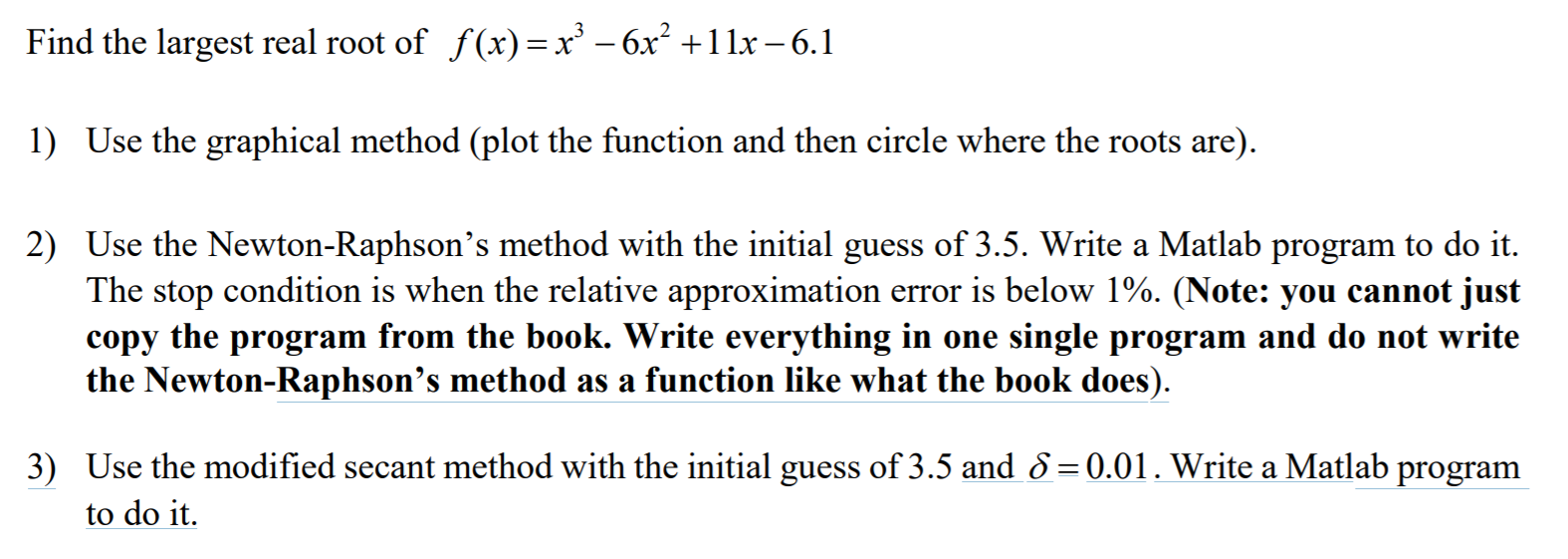 Solved Find the largest real root of f(x) = x'- 6x2 | Chegg.com