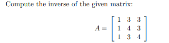 Solved Compute the inverse of the given matrix: | Chegg.com