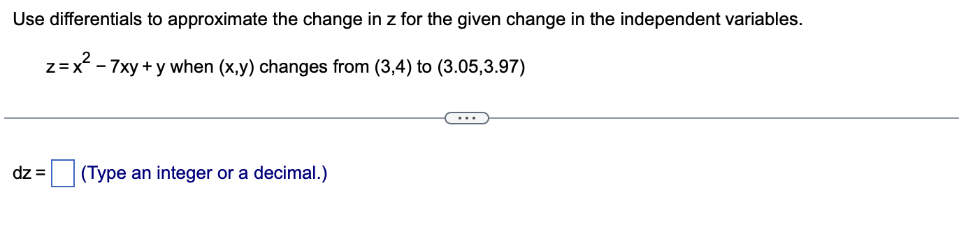 Solved Use differentials to approximate the change in z for | Chegg.com