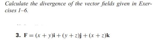 Solved Calculate the divergence of the vector fields given | Chegg.com
