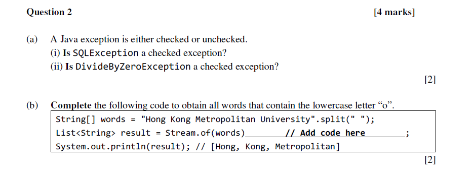 Solved Question 2 [4 marks] (a) A Java exception is either | Chegg.com
