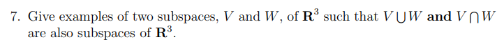 Solved 7. Give examples of two subspaces, V and W, of R3 | Chegg.com