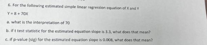 Solved 6. For the following estimated simple linear | Chegg.com