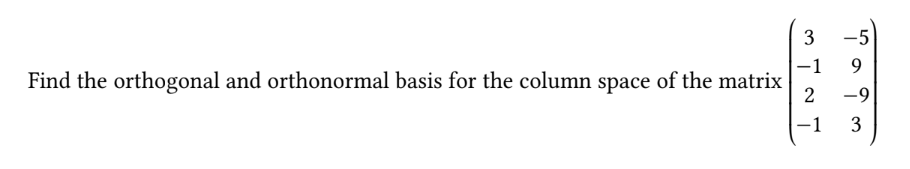 Solved Find the orthogonal and orthonormal basis for the | Chegg.com
