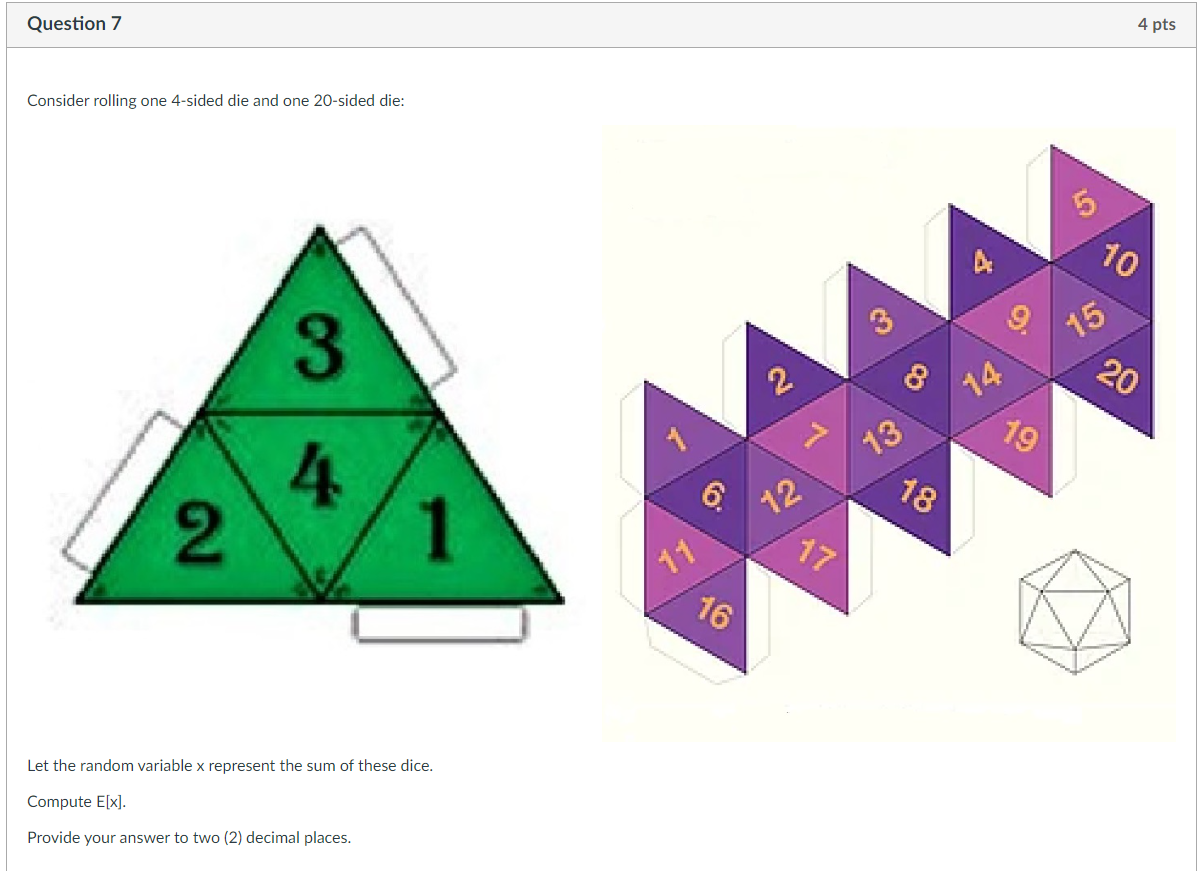 Solved Consider rolling one 4-sided die and one 20-sided | Chegg.com