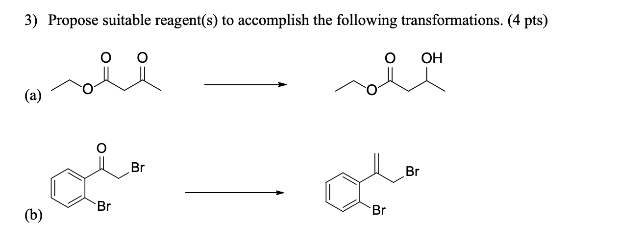 Solved 3) Propose suitable reagent(s) to accomplish the | Chegg.com