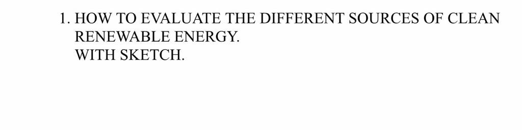 Solved 1. HOW TO EVALUATE THE DIFFERENT SOURCES OF CLEAN | Chegg.com