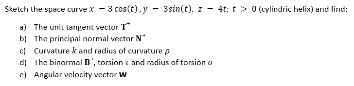 Solved Sketch the space curve x=3cos(t),y=3sin(t),z=4t;t>0 | Chegg.com
