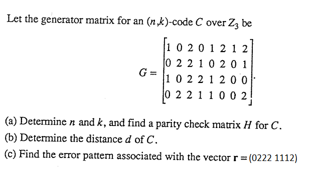 Solved Let the generator matrix for an (n,k)-code C over Z3 | Chegg.com