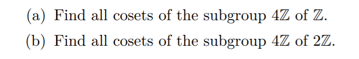 Solved (a) Find all cosets of the subgroup 4Z of Z. (b) Find | Chegg.com