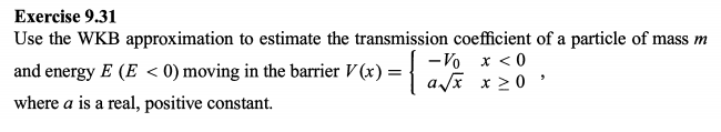 Solved Exercise 9.31 Use the WKB approximation to estimate | Chegg.com