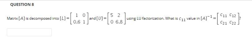Solved QUESTION 8 5 2 C11 C12 Matrix [A] is decomposed into | Chegg.com