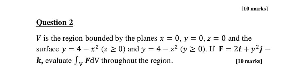 Solved [10 marks] Question 2 V is the region bounded by the | Chegg.com