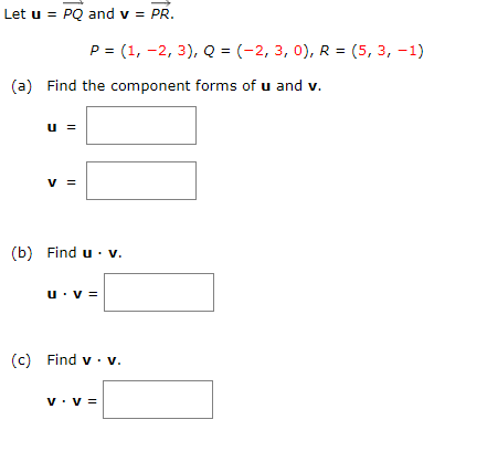 Solved Let u = PQ and v = PR. P = (1, −2, 3), Q = (−2, 3, | Chegg.com