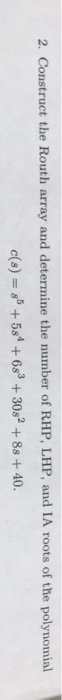 Solved 2. Construct the Routh array and determine the number | Chegg.com